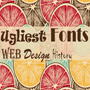 The 6 Ugliest Fonts in Web Design History | Web Design Principles