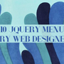 10 JQuery Menu Plugins Every Web Designer Will Love | HTML Articles