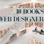 10 Books Every Web Designer Has to Read | Miscellaneous