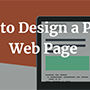 7 Tips to Design a Perfect Web Page | Web Design Principles